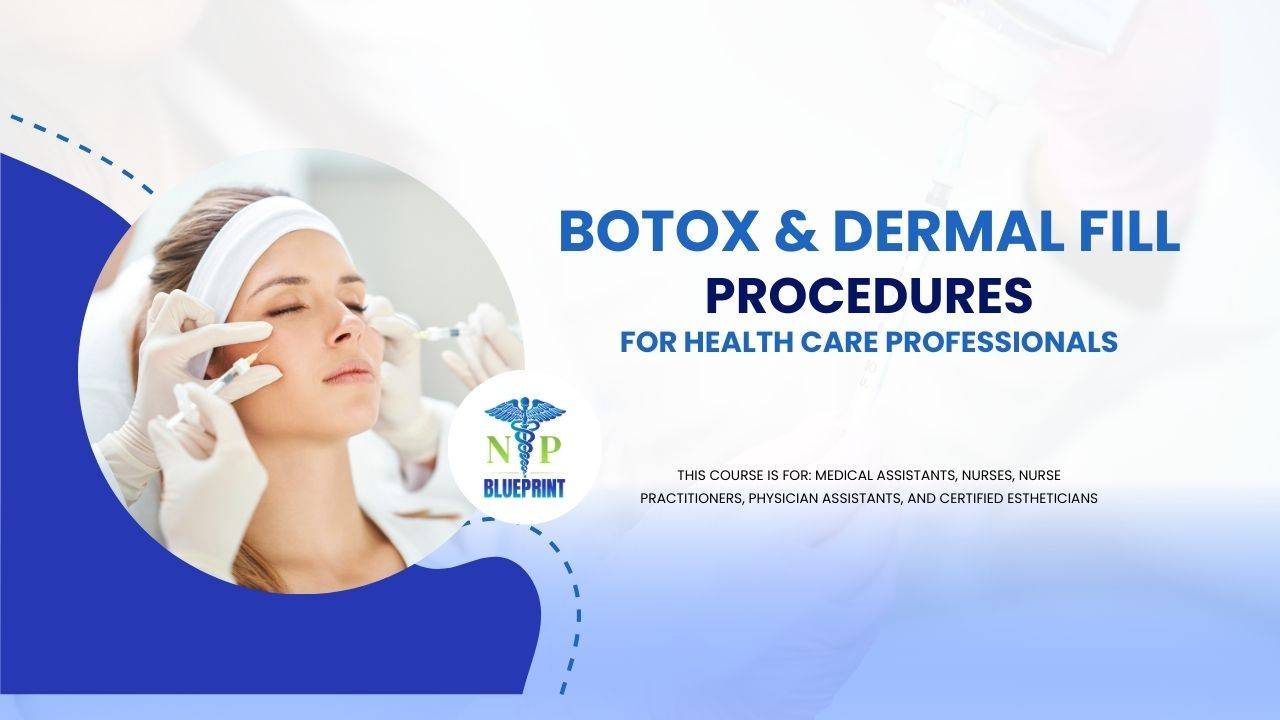 Botox & Dermal Fill Procedures – The NP Blueprint Academy